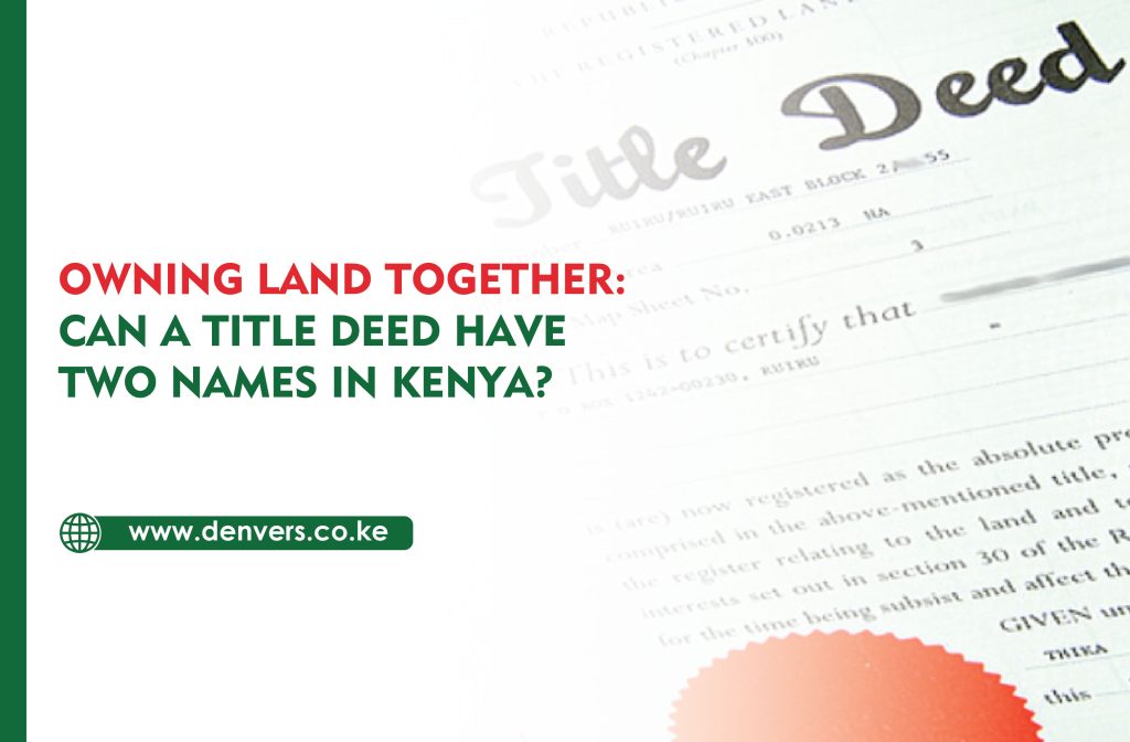 Can a Title Deed Have Two Names in Kenya?