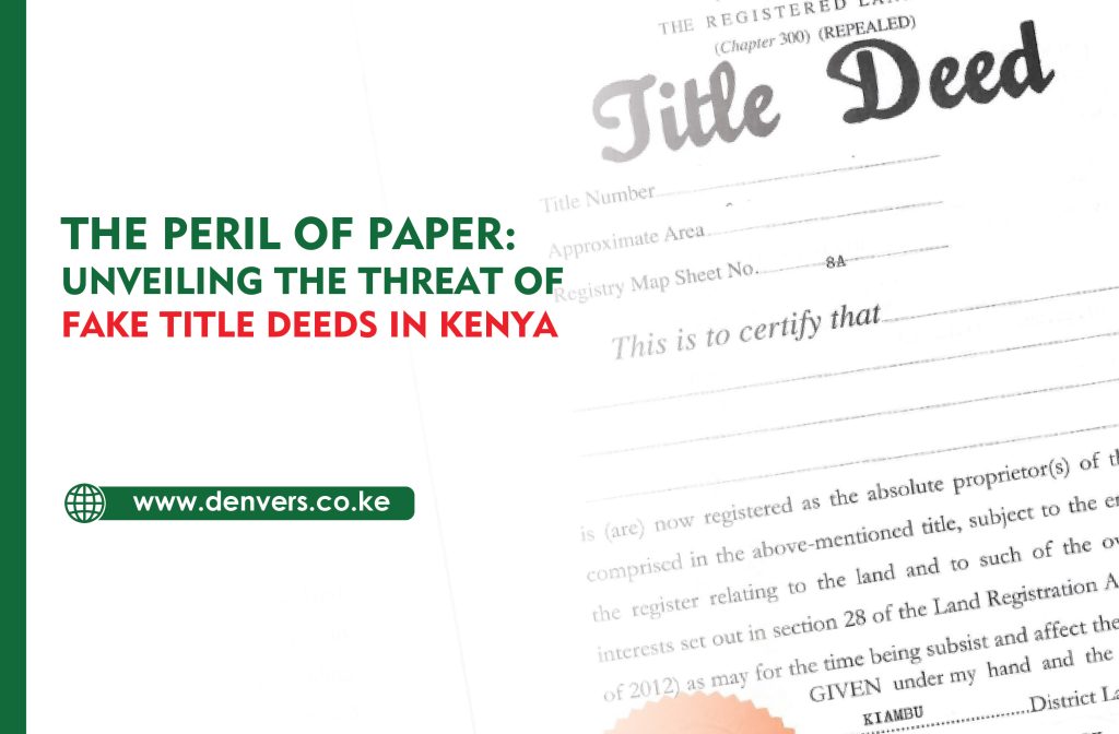 Unveiling the Threat of Fake Title Deeds in Kenya - Denvers Group Ltd ...