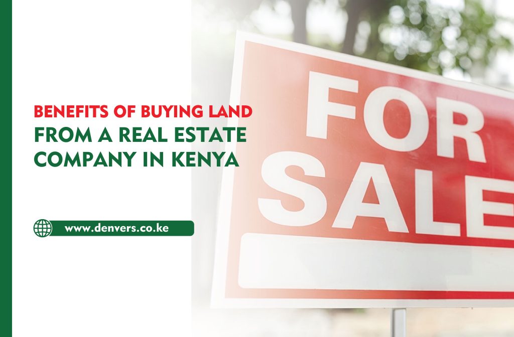 Benefits of Buying Land from a Real Estate Company in Kenya - Denvers ...