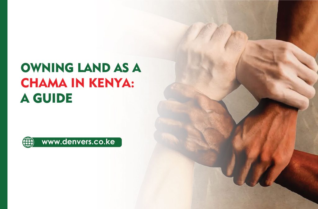 Owning Land as a Chama in Kenya: A Guide