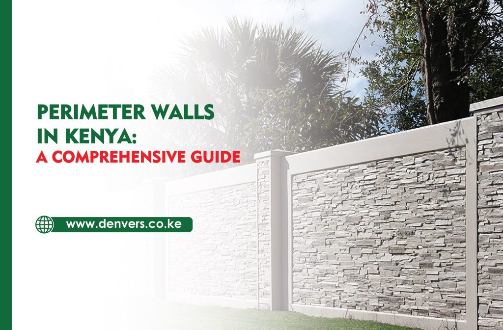 Perimeter Walls in Kenya: A Comprehensive Guide