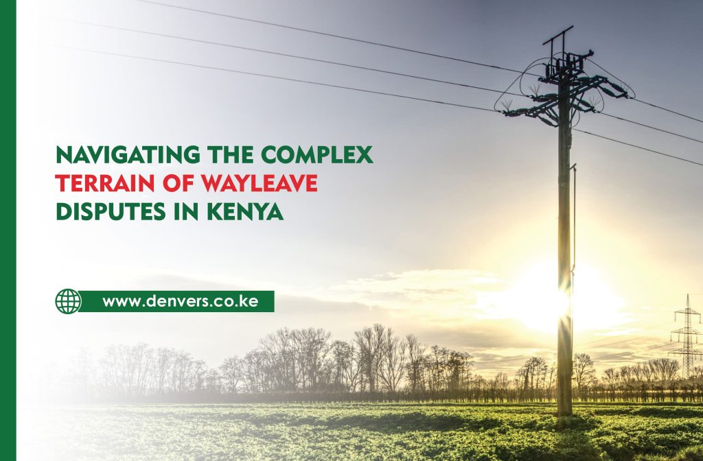 Navigating Wayleave Disputes in Kenya: A Comprehensive Guide